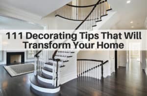 111 Decorating Tips That Will Transform Your Home - The Flooring Girl