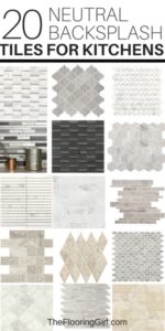 20 Neutral Backsplash Tiles For Kitchens - The Flooring Girl