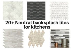 20 Neutral Backsplash Tiles For Kitchens - The Flooring Girl
