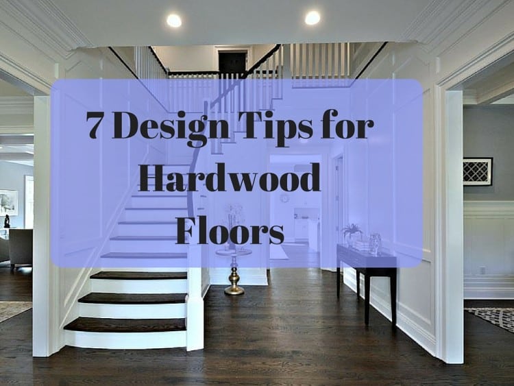 7 Hardwood Flooring Design Tips - The Flooring Girl