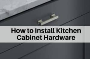 How to Install Kitchen Cabinet Hardware - The Flooring Girl